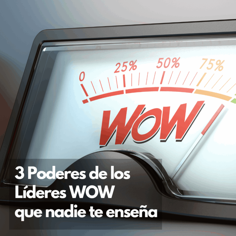 3 Poderes de los líderes WOW! – Talento 3.0